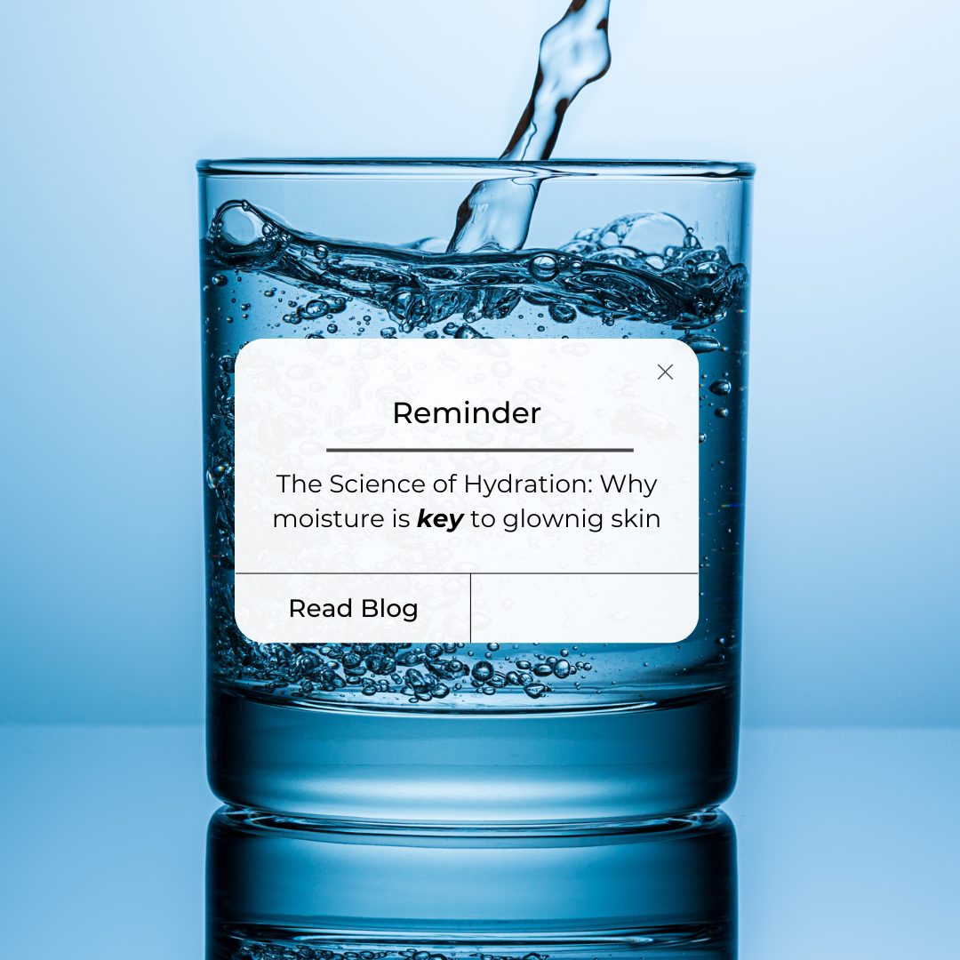 The Science of Hydration: Why Moisture Is Key to Glowing Skin ...